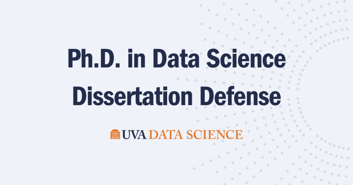 Ph.D., Data Science: Jiahao Tian Successfully Defends Dissertation — School of Data Science